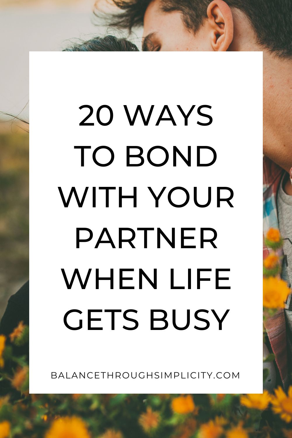 20 Ways To Bond With Your Partner When Life Is Busy