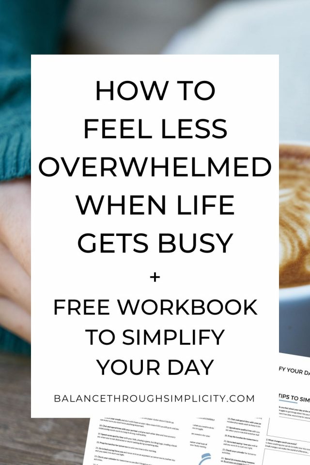 How to Feel Less Overwhelmed When Life Gets Busy