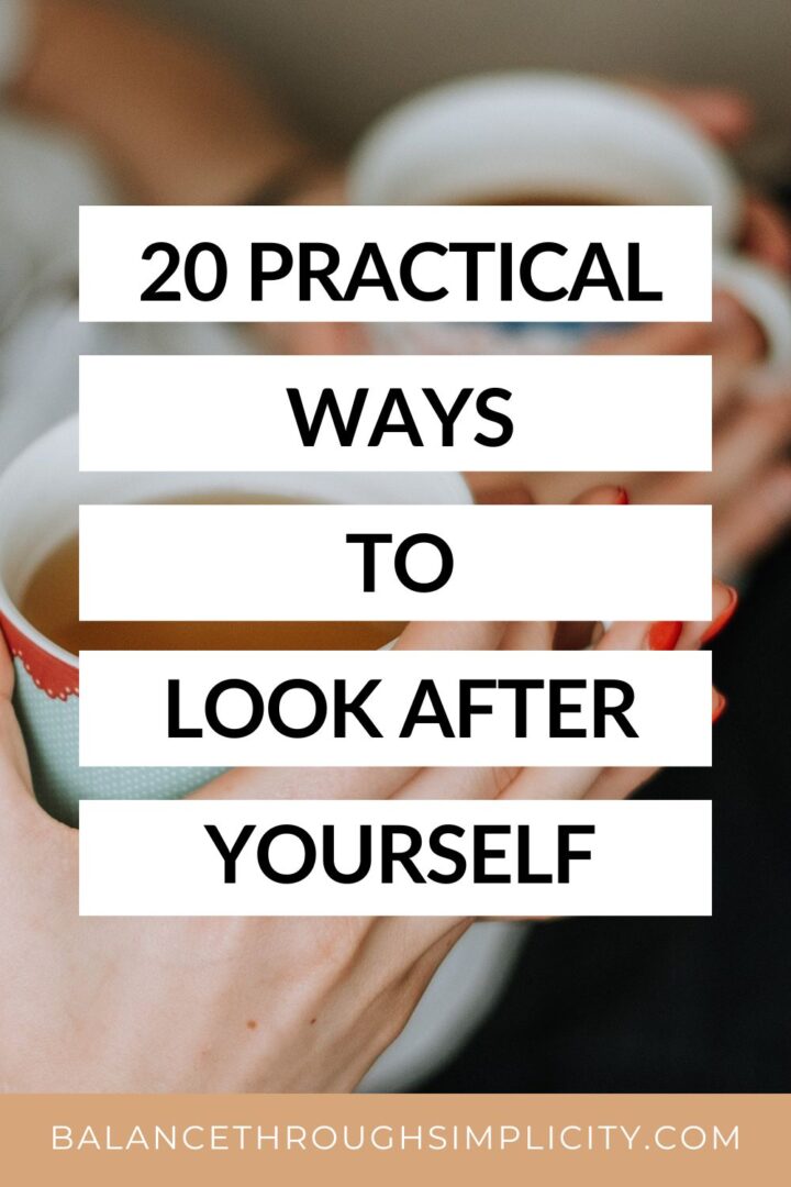 How to Look After Yourself: 20 Simple Self-Care Ideas for Everyday Life