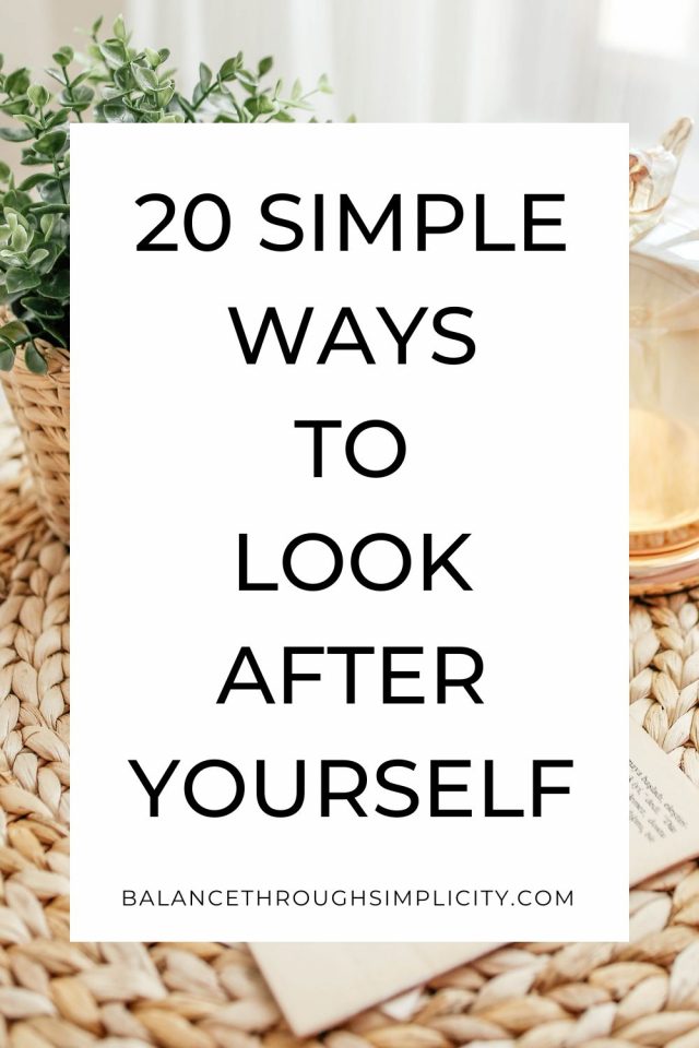 20 Ways to Look After Yourself and Simplify Your Life