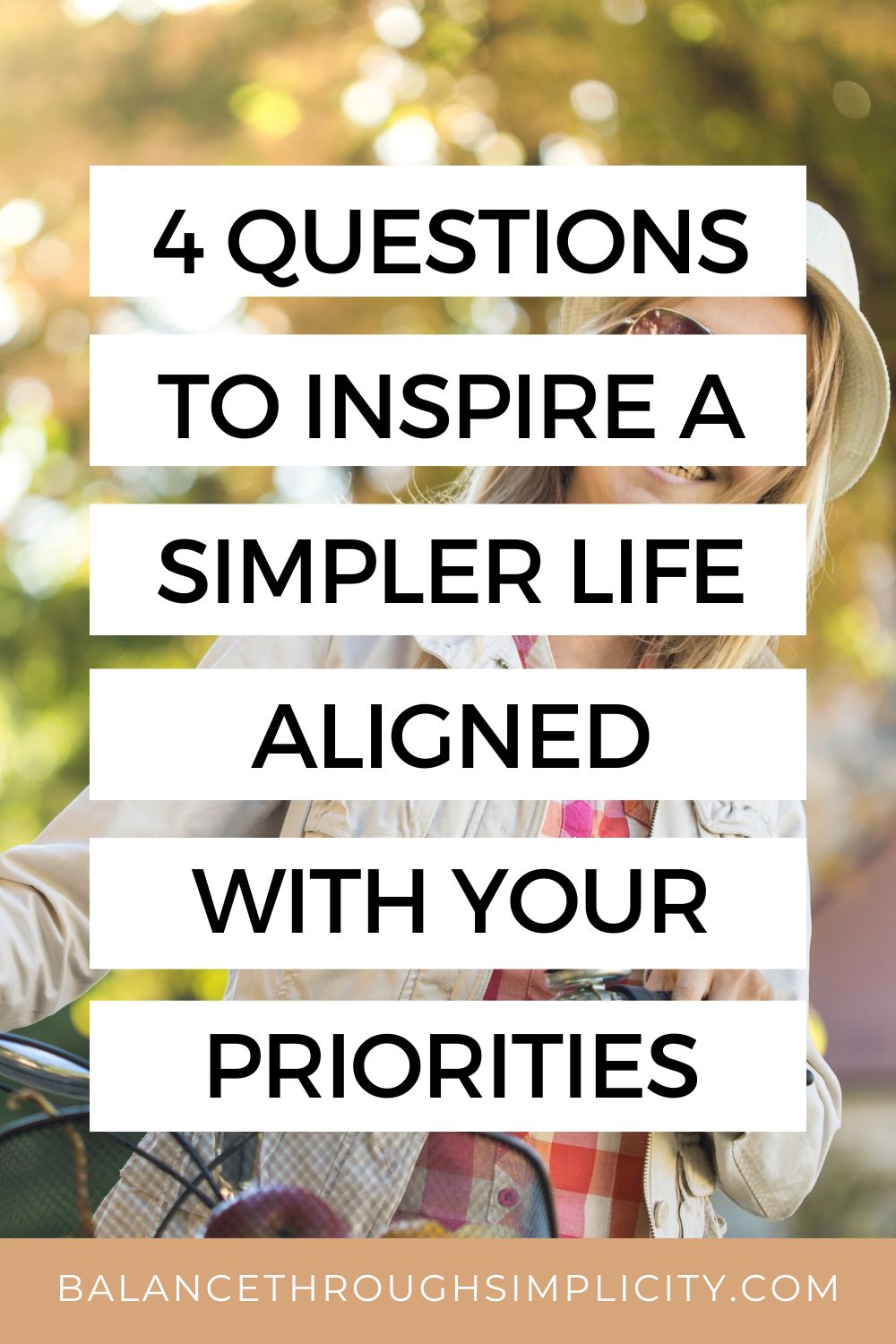 4 Questions to Inspire a Simpler Life Aligned With Your Priorities