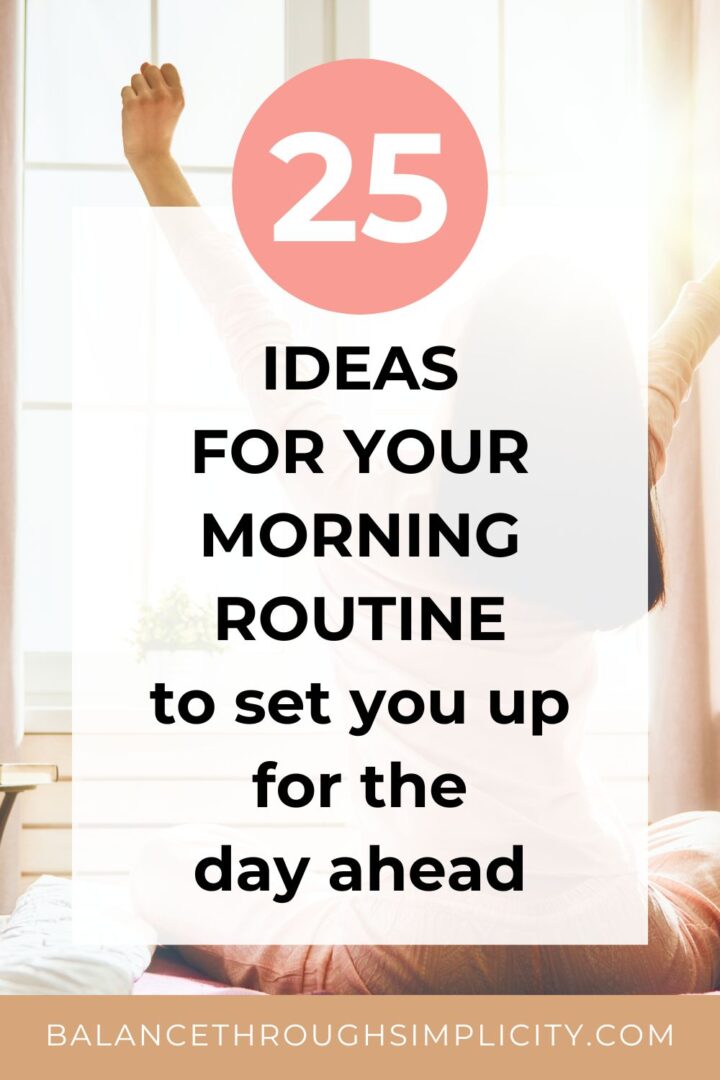 25 Ideas For a Simple Morning Routine to Kick-Start Your Day