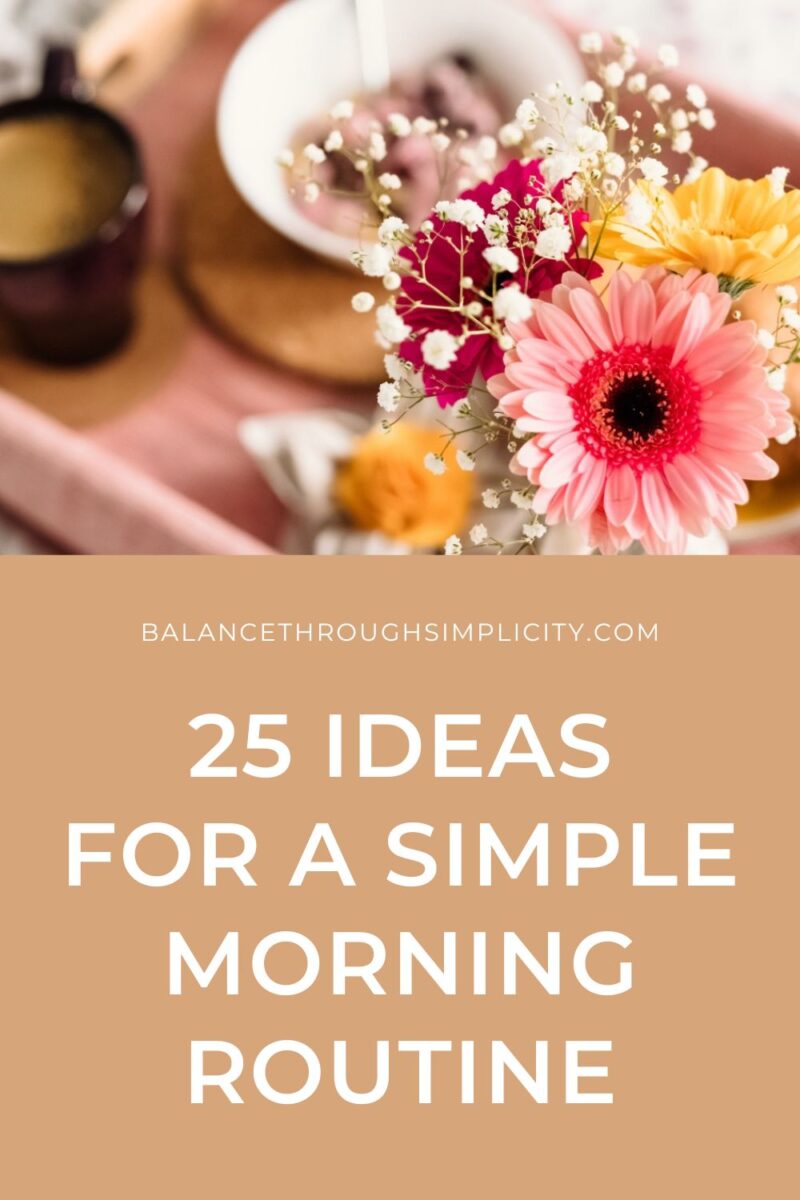 25 Ideas For a Simple Morning Routine to Kick-Start Your Day