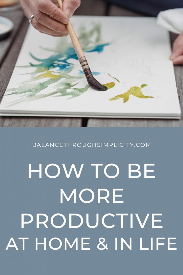 How To Be More Productive At Home and In Life - BALANCE THROUGH SIMPLICITY