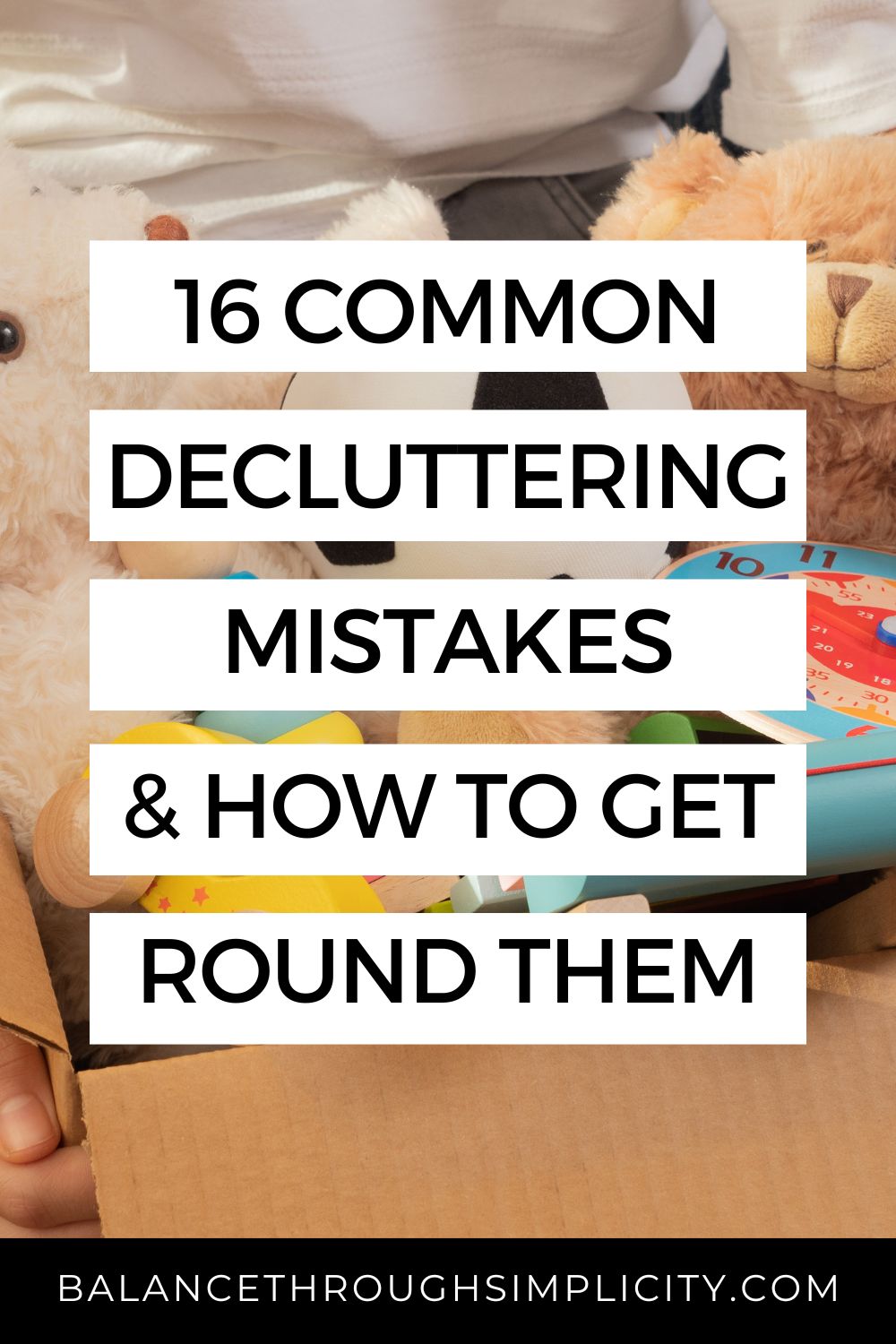 16 Common Decluttering Mistakes and How to Overcome Them