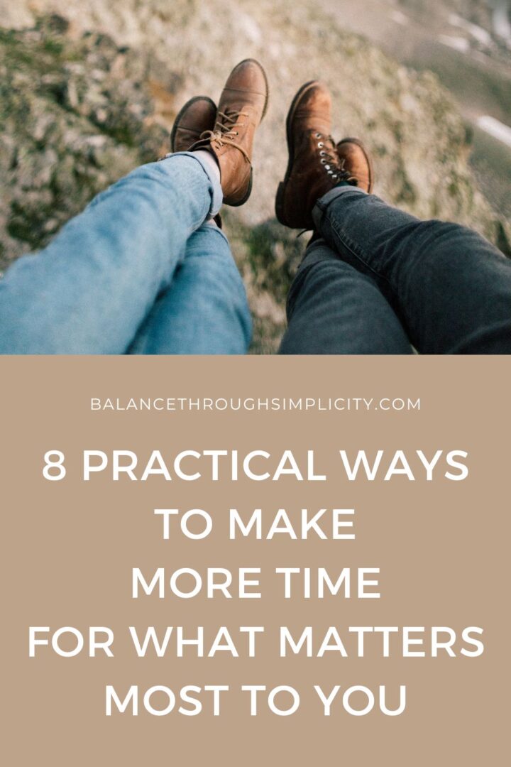 How to Make Time for What Matters Most: 8 Practical Tips for 2026