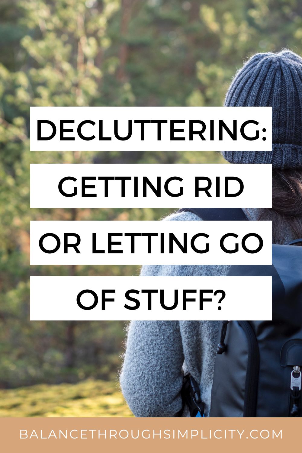Is Decluttering about Letting Go or Getting Rid of Stuff?