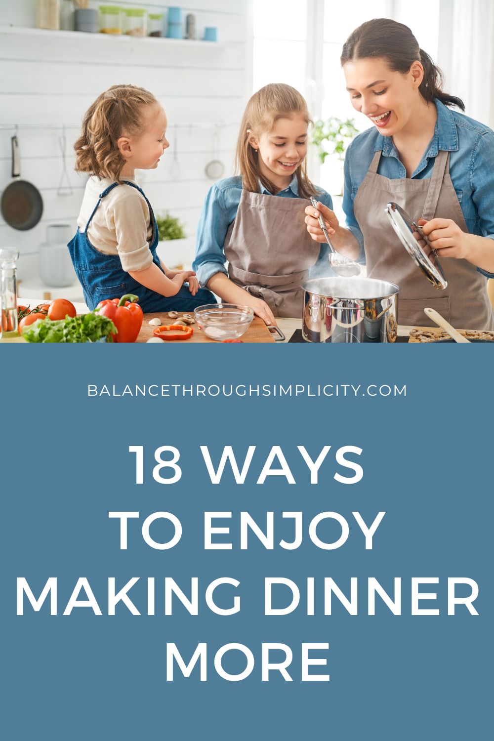 18 Ways to Enjoy Making Dinner More