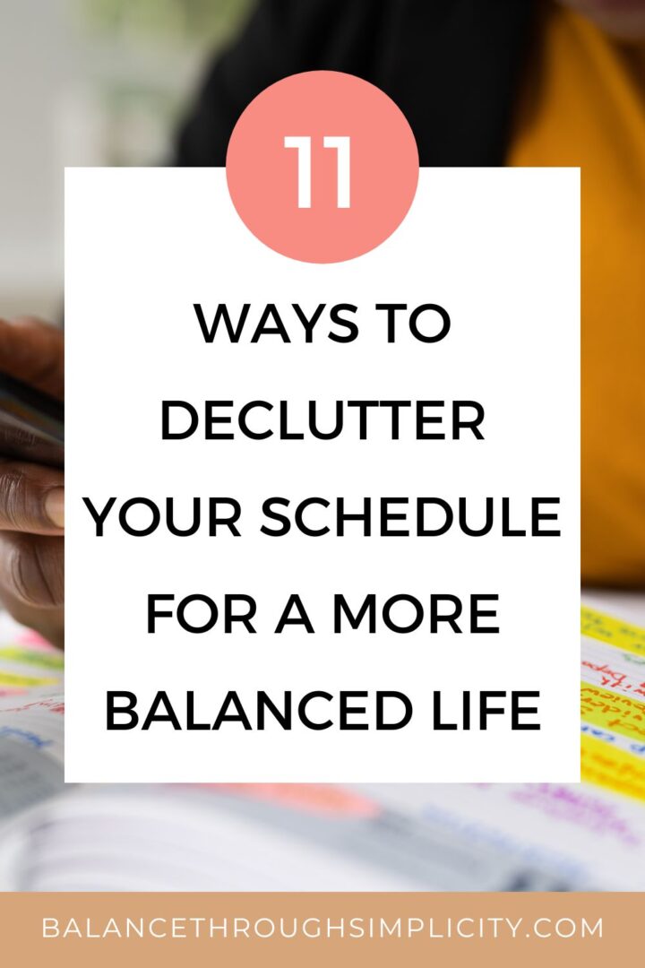 11 Ways to Declutter Your Schedule for a More Balanced Life