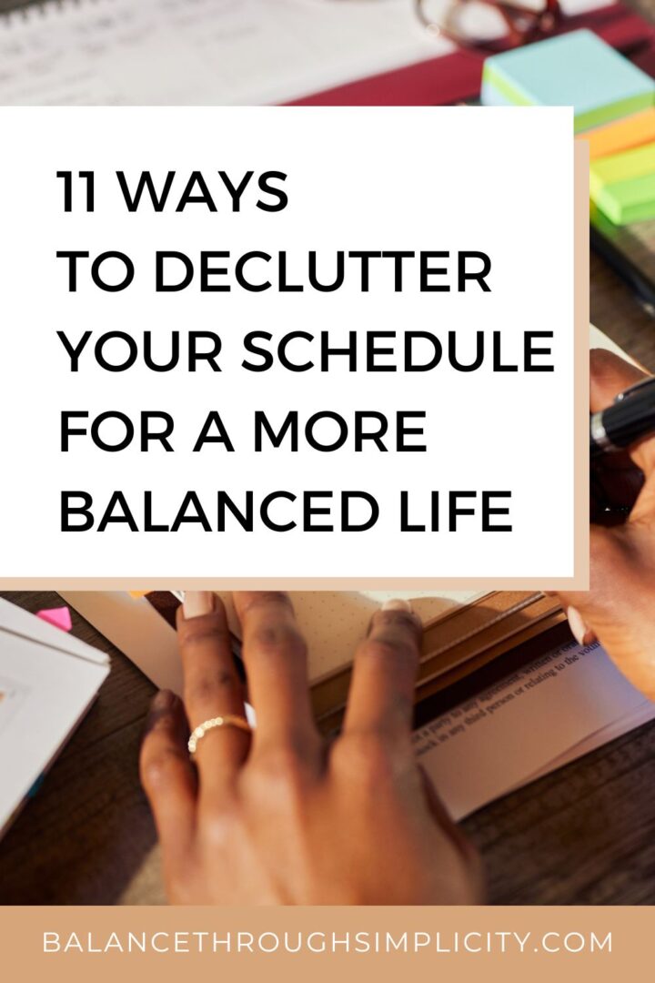 11 Ways to Declutter Your Schedule for a More Balanced Life