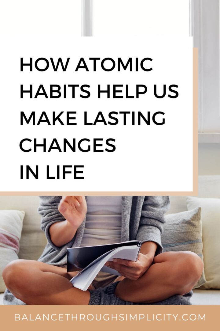 How Atomic Habits Help Us Make Lasting Changes in Life