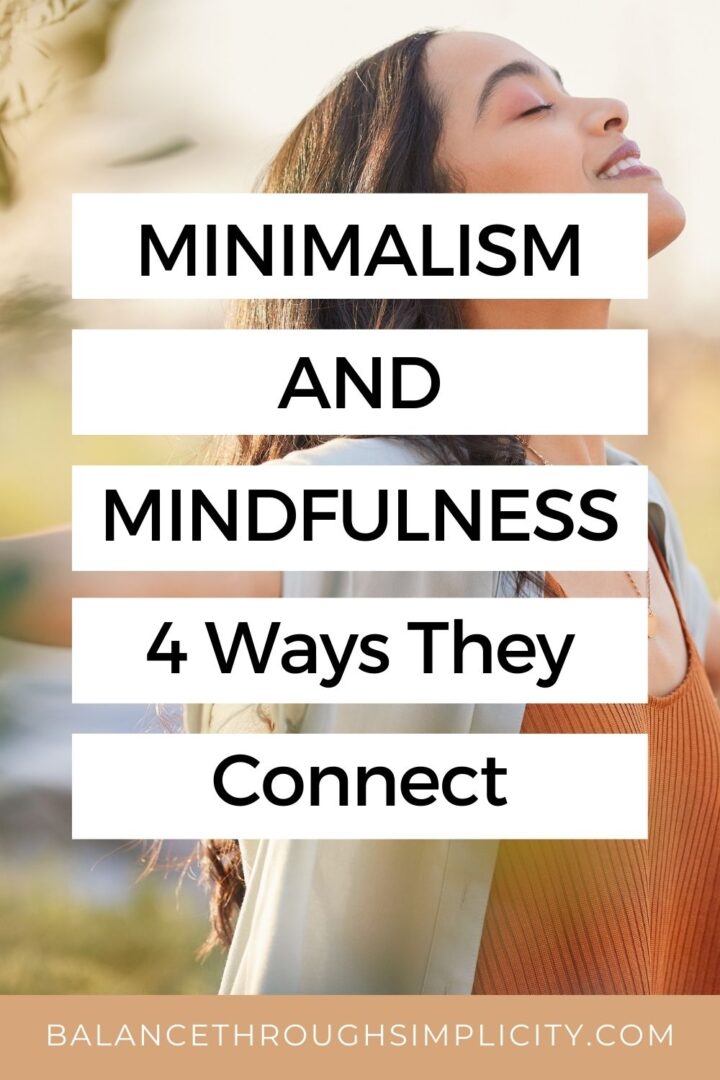 Minimalism and Mindfulness: 4 Ways They Connect for a Simpler Life