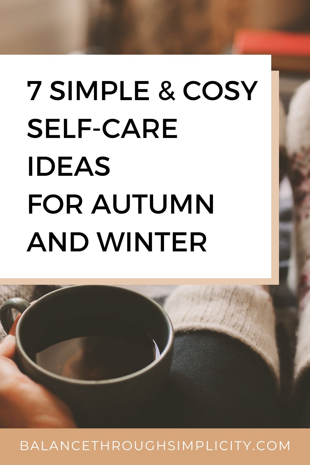 7 Clutter-Free and Cosy Self-Care Ideas For When It’s Colder Outside