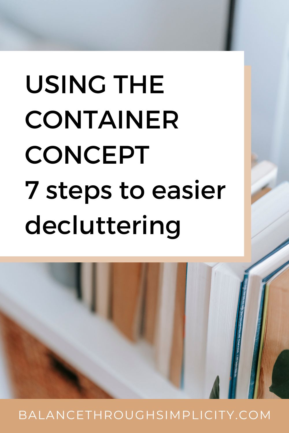How To Use The Container Concept To Tackle Your Clutter