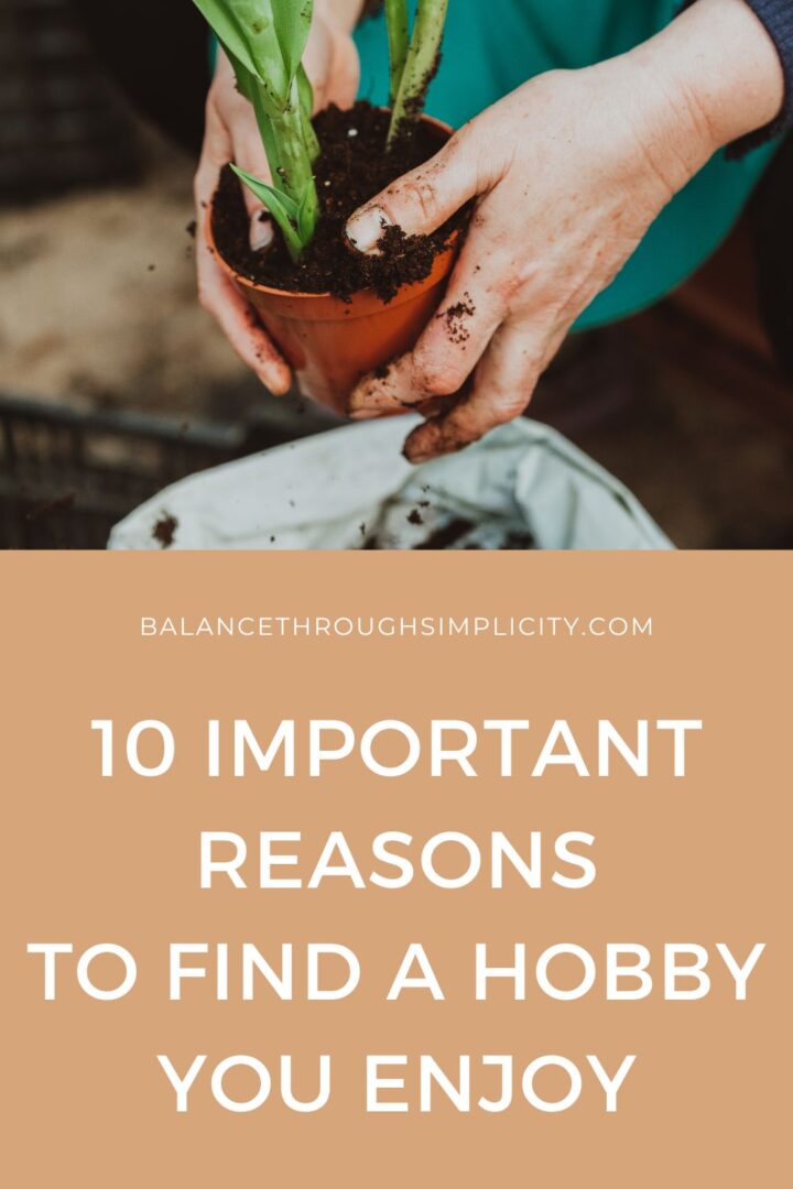 10 Important Reasons to Find a Hobby You Enjoy