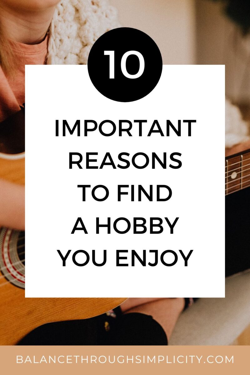 10 Important Reasons to Find a Hobby You Enjoy