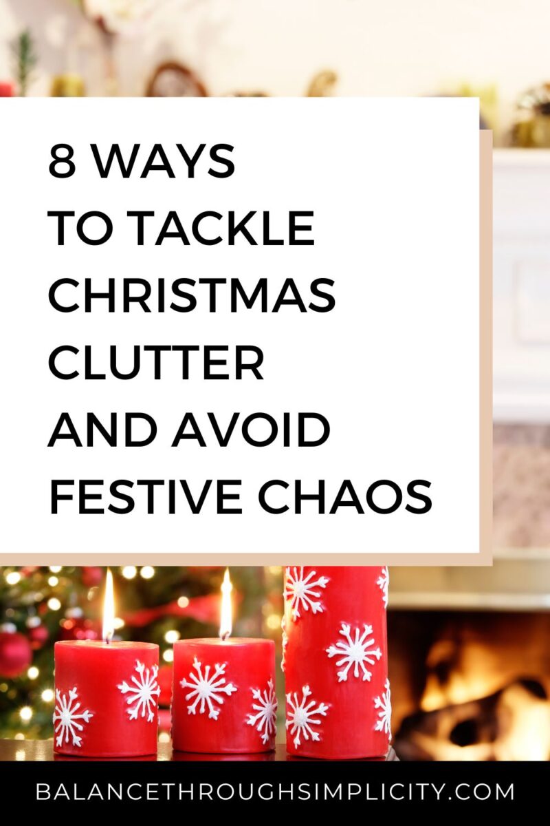 8 Ways to Tackle Christmas Clutter and Avoid Festive Chaos