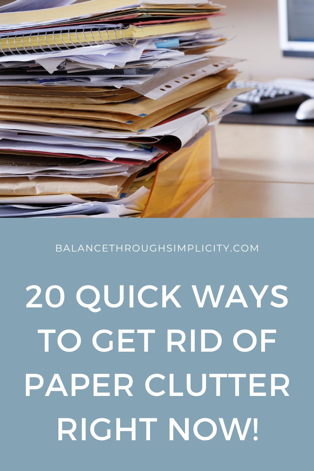 20 Quick Ways to Get Rid of Paper Clutter Right Now