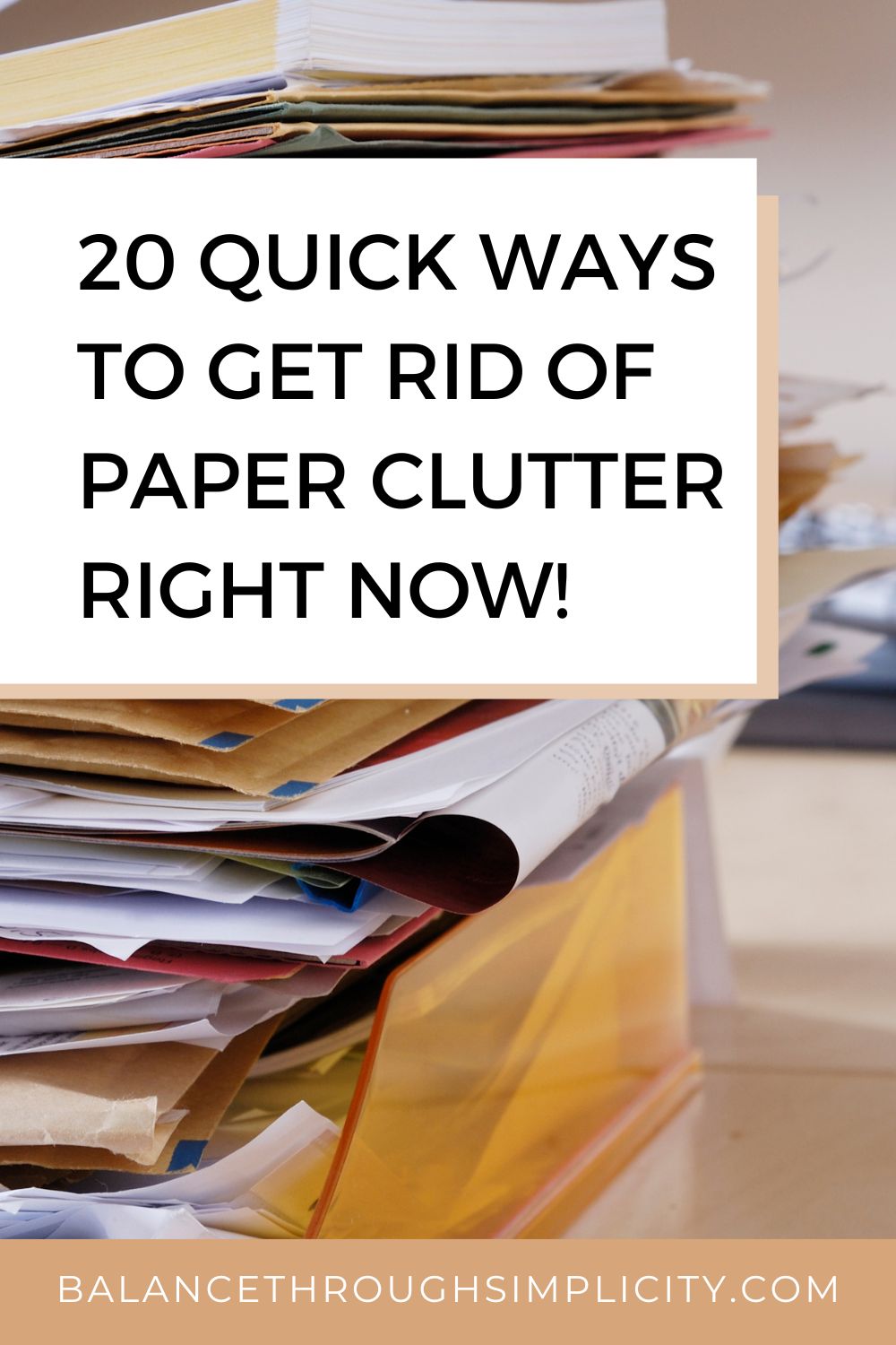20 Quick Ways to Get Rid of Paper Clutter Right Now