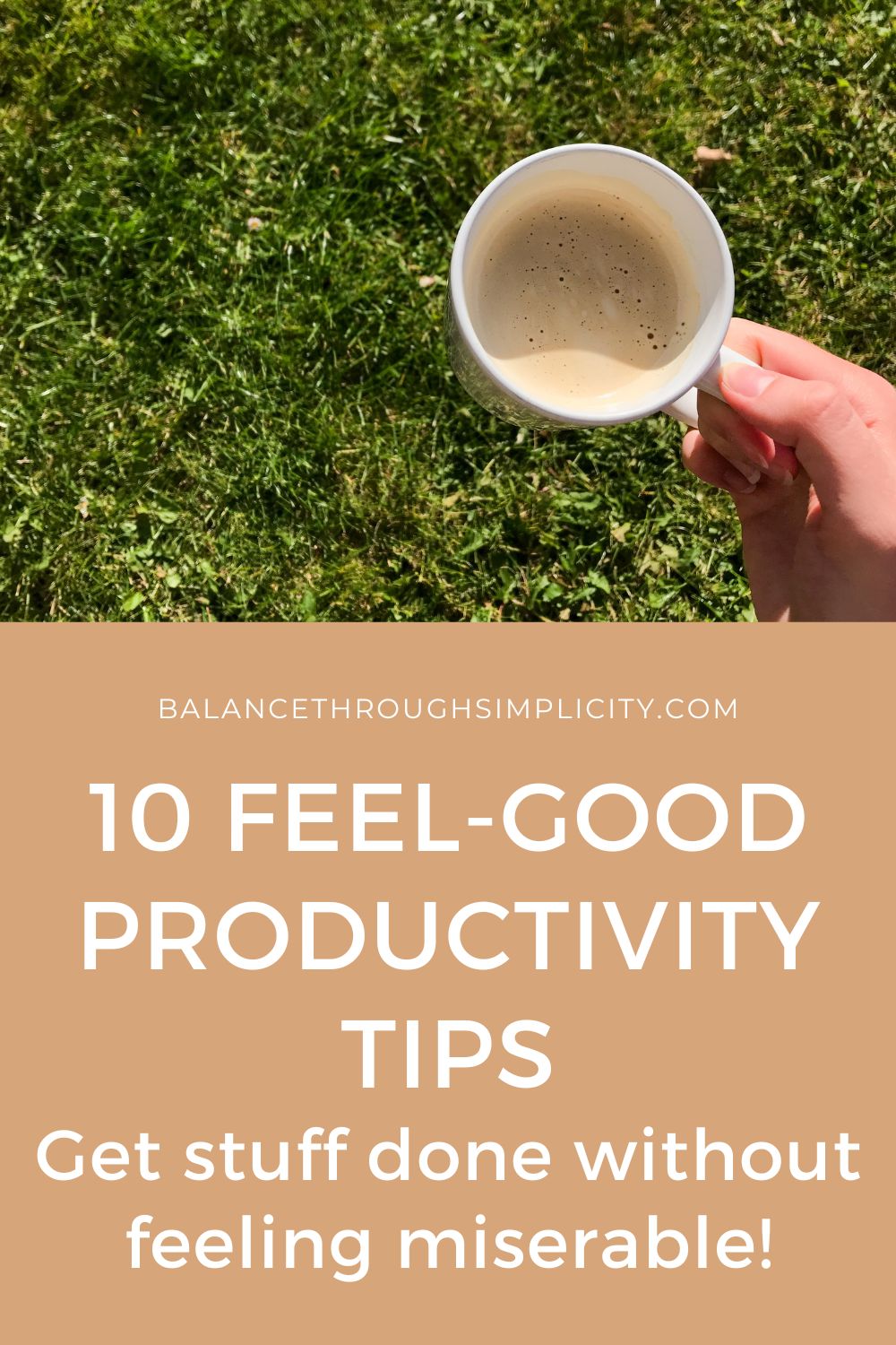 Feel-Good Productivity: 10 Tips to Get Stuff Done Without Feeling Miserable