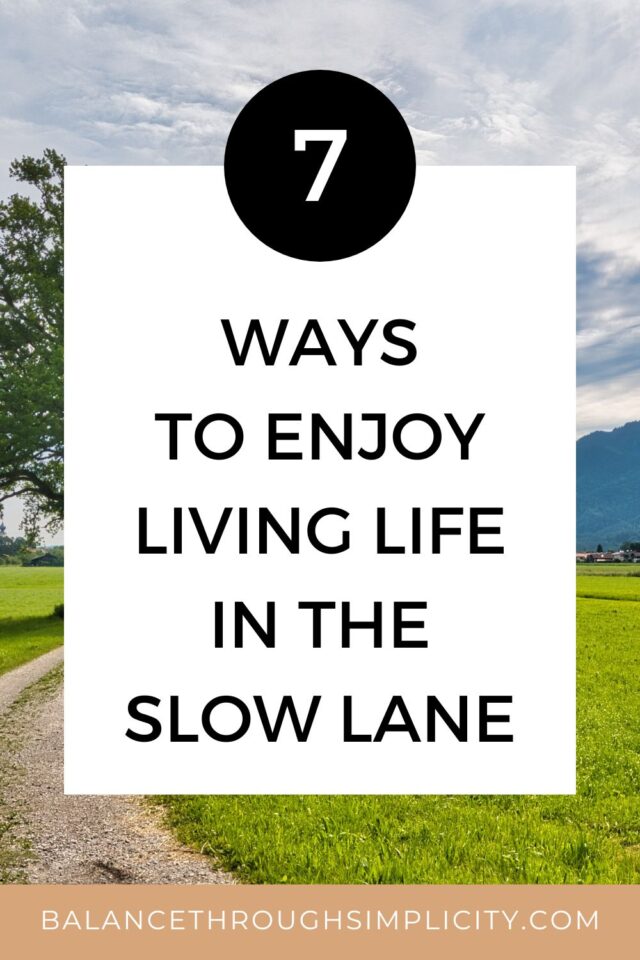 7 Clutter-Free Ways to Enjoy Living Life in the Slow Lane