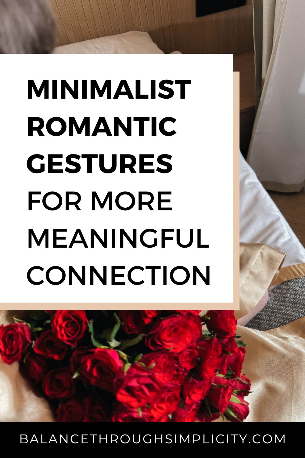Minimalist Romantic Gestures: Thoughtful Ideas for Meaningful Connection