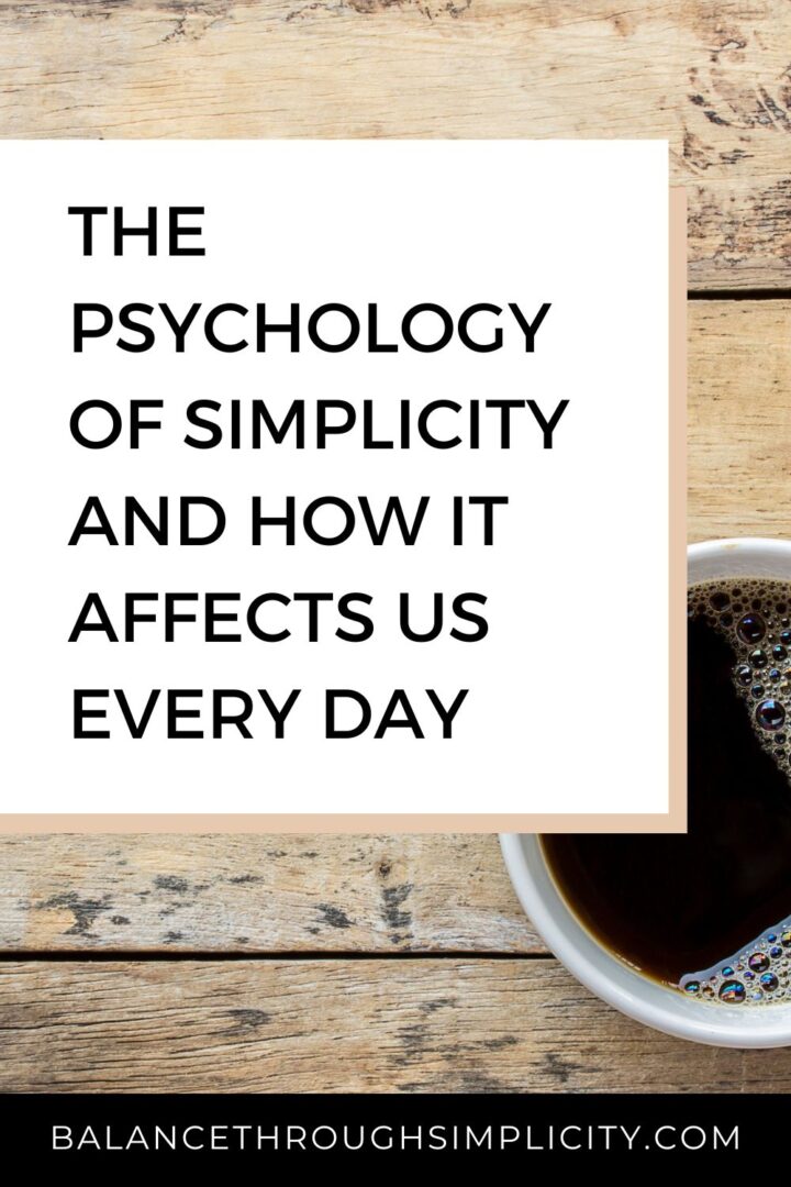 The Psychology of Simplicity and How It Affects Us Every Day