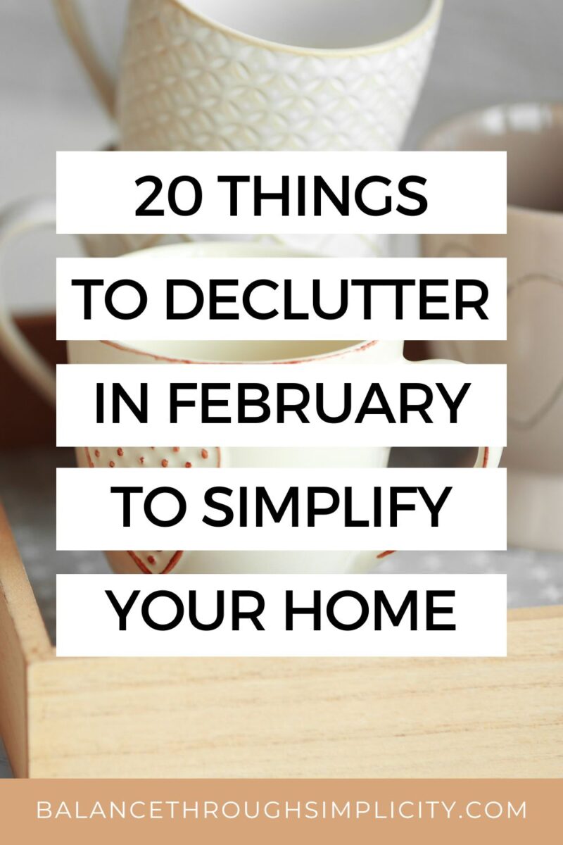 20 Things to Declutter in February to Simplify Your Home and Life