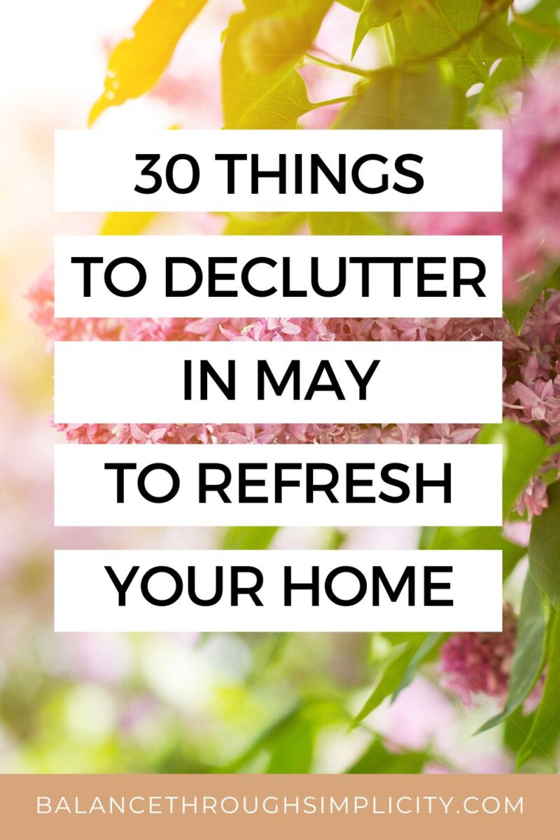 30 Easy Things To Declutter In May For A Lighter Fresher Home