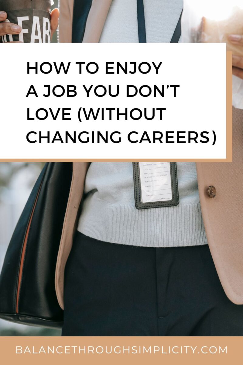 How to Enjoy a Job You Don’t Love (Without Changing Careers)