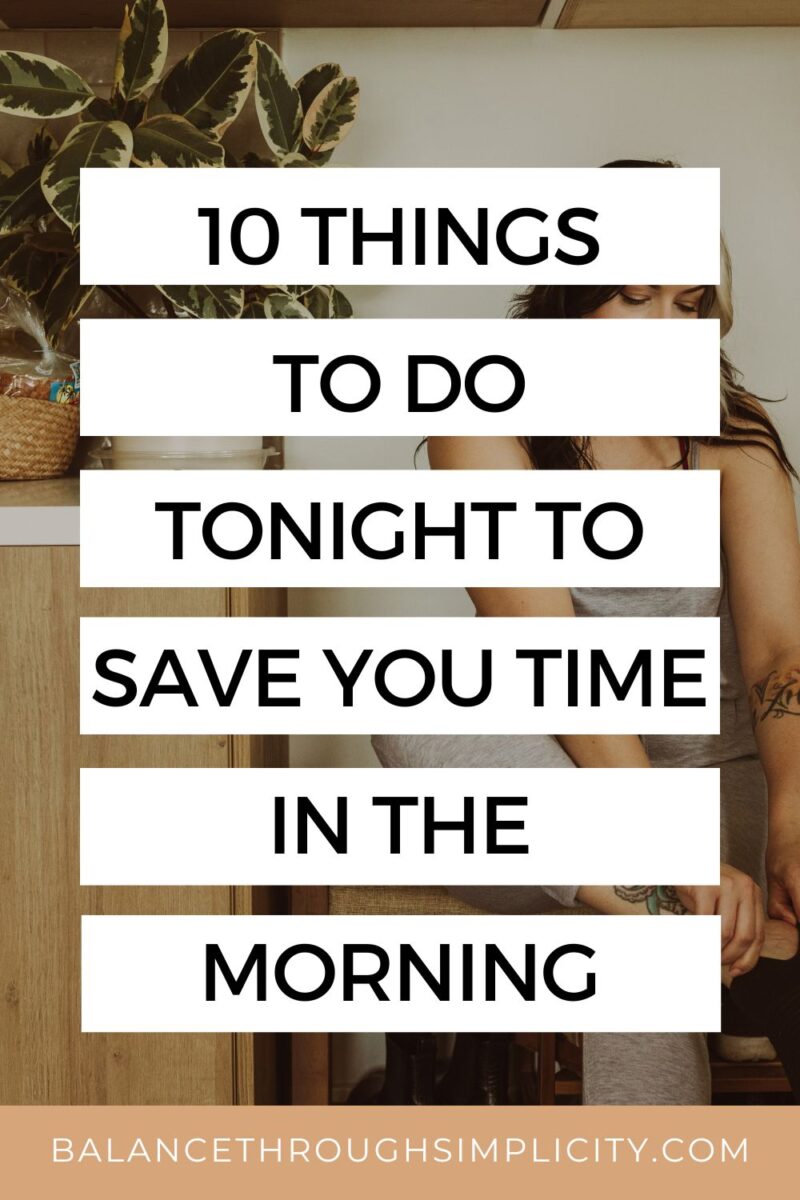 10 Simple Things to Do Tonight to Save You Time Tomorrow