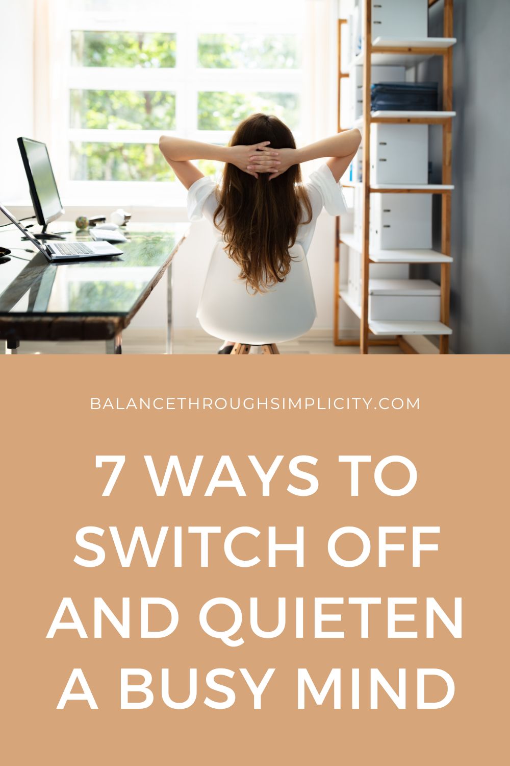7 Ways to Switch Off and Quieten A Busy Mind