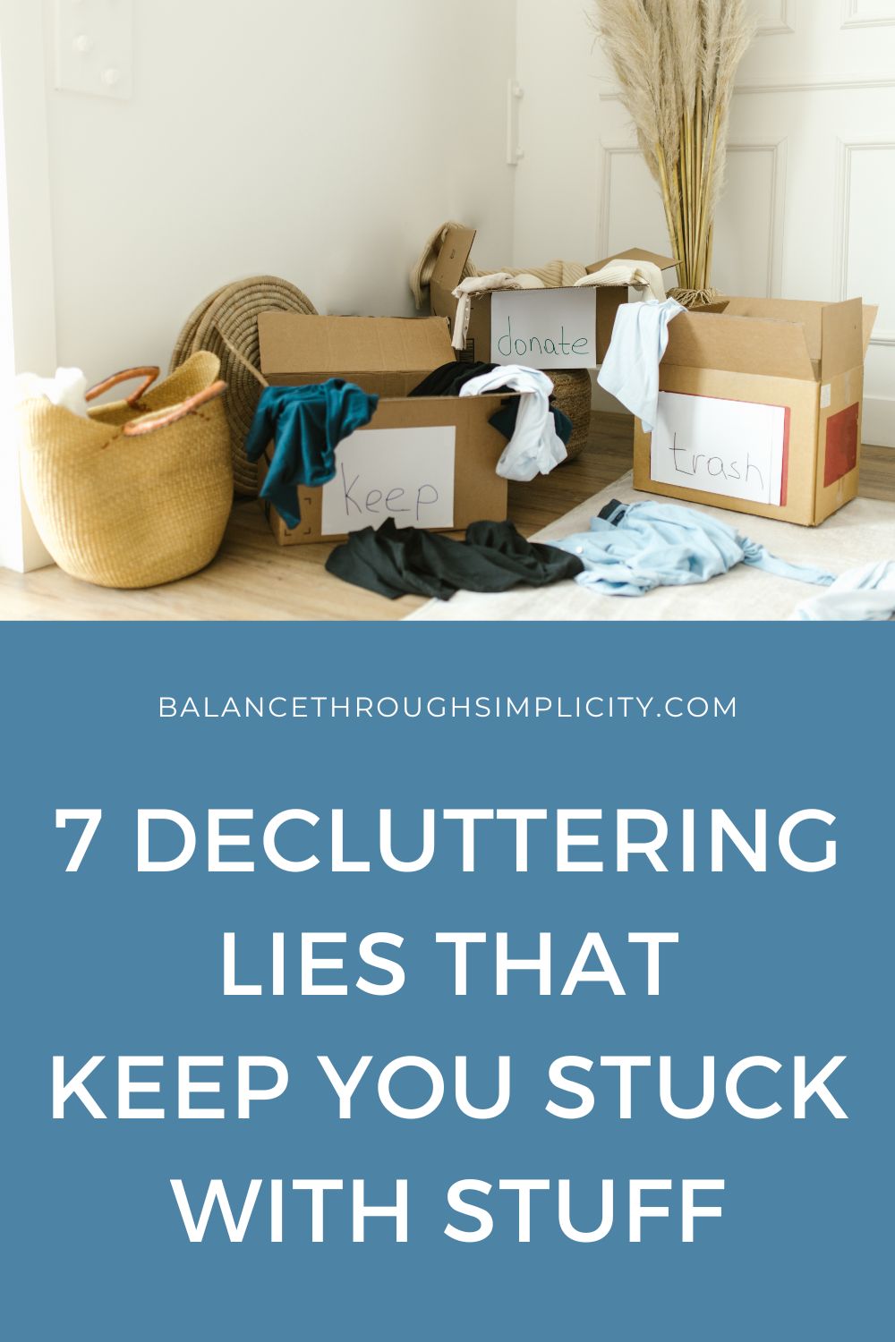 7 Decluttering Lies That Might Be Holding You Back (and Solutions)