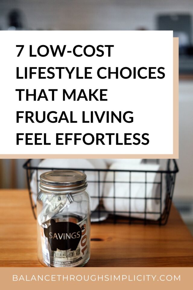 7 Low-Cost Lifestyle Choices To Make Frugal Living Easier