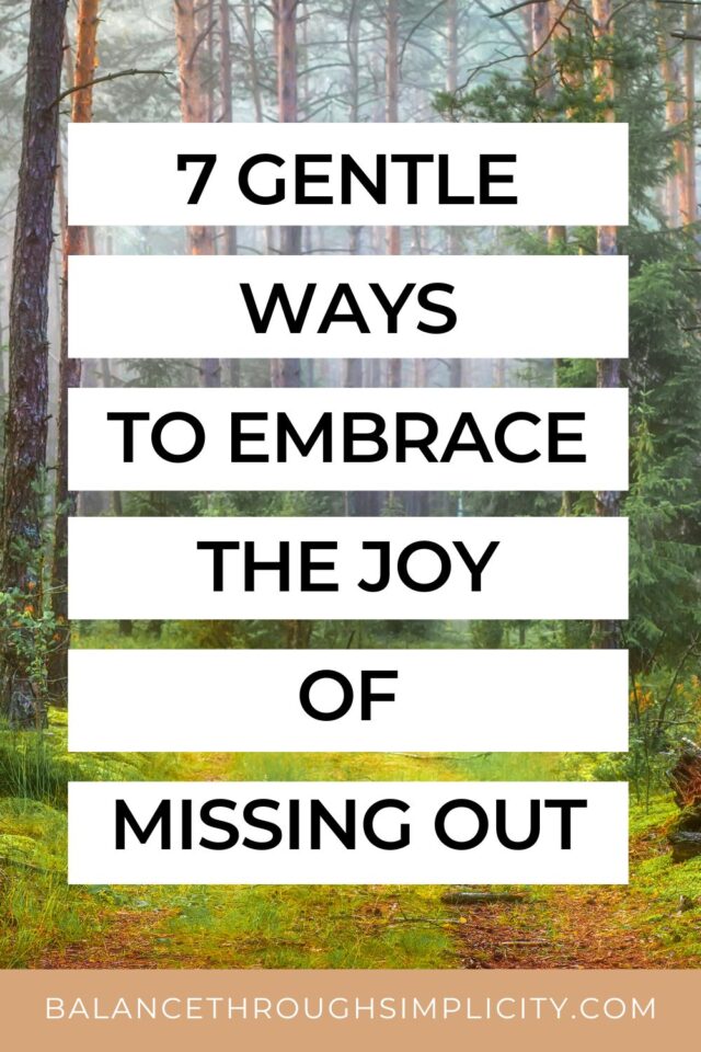 7 Gentle Ways to Embrace the Joy of Missing Out