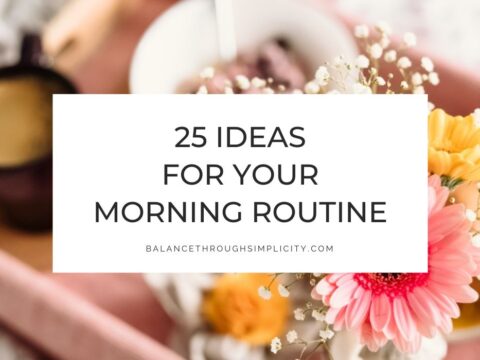 25 Ideas For a Simple Morning Routine to Kick-Start Your Day
