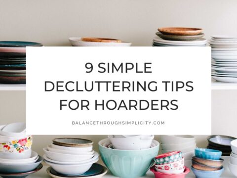 9 Decluttering Tips for Hoarders to Help You Get Rid of Stuff
