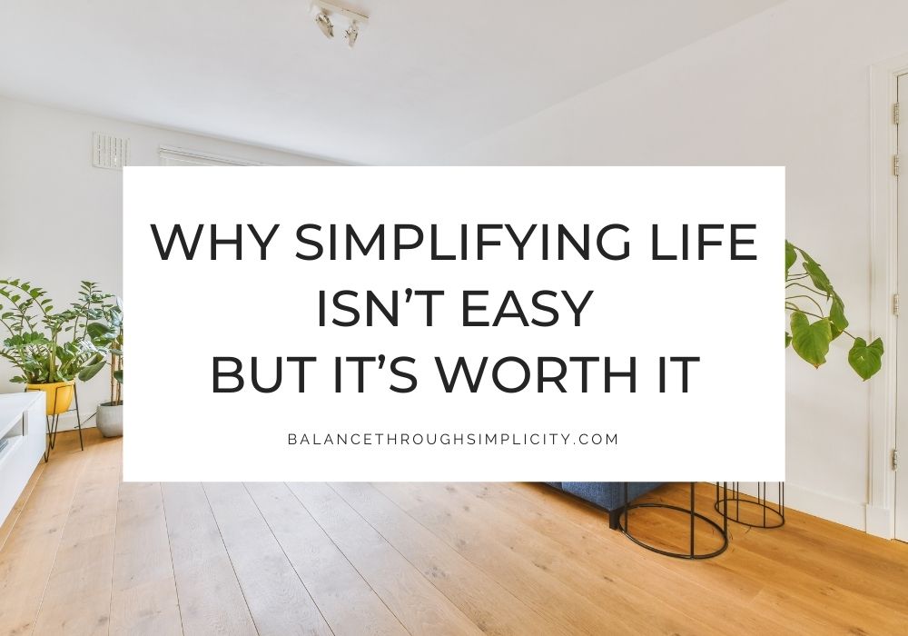 Why Simplifying Life Isn't Easy and How to Overcome This