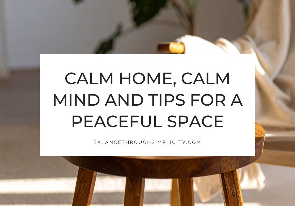 Calm Home, Calm Mind: 7 Tips for a More Peaceful Space
