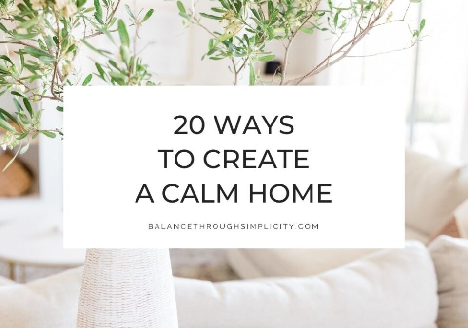 How to Create a Calm Home: 20 Tips for A Peaceful Home