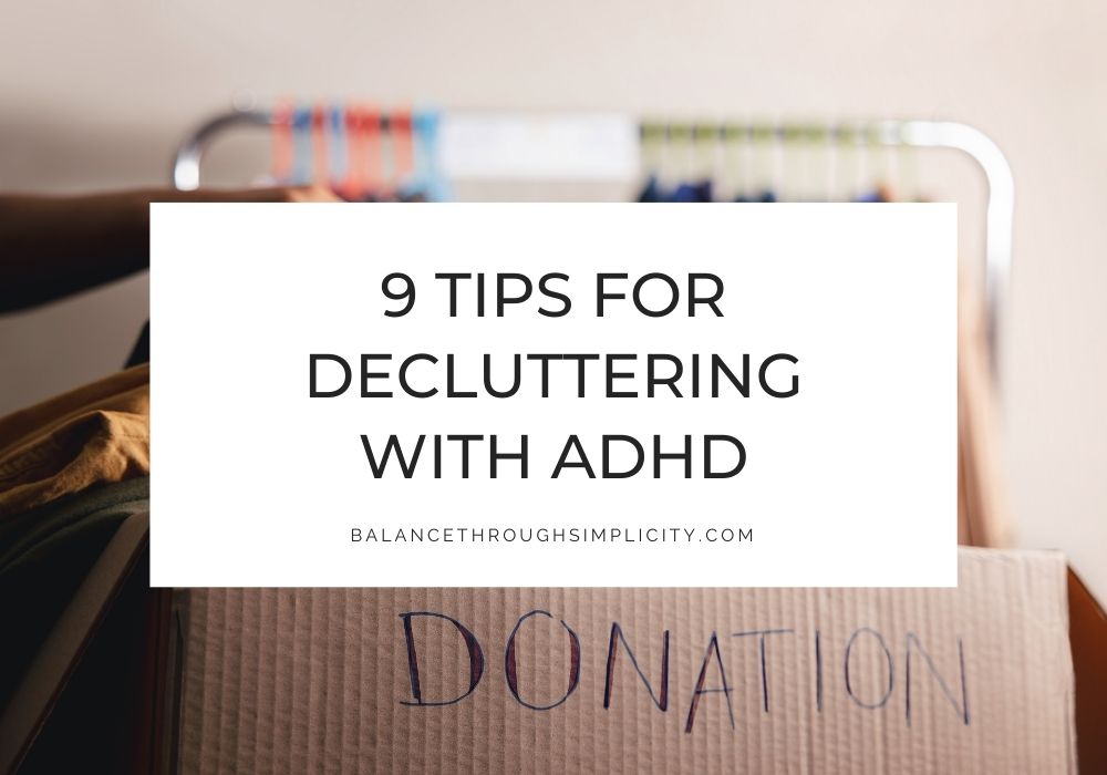 Decluttering With ADHD: 9 Tips to Help Clear Clutter