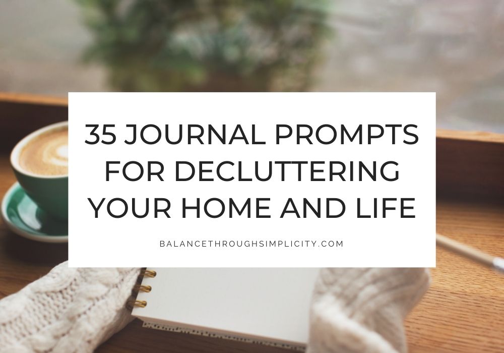 35 Journal Prompts for Decluttering Your Home and Life