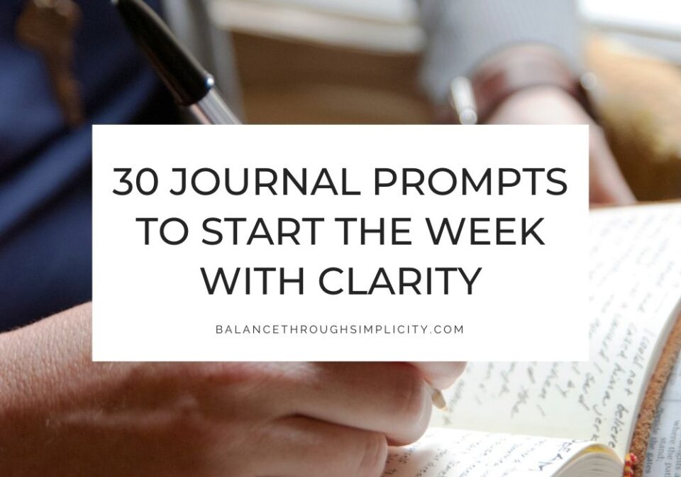 30 Journal Prompts to Start The Week With Intention and Clarity