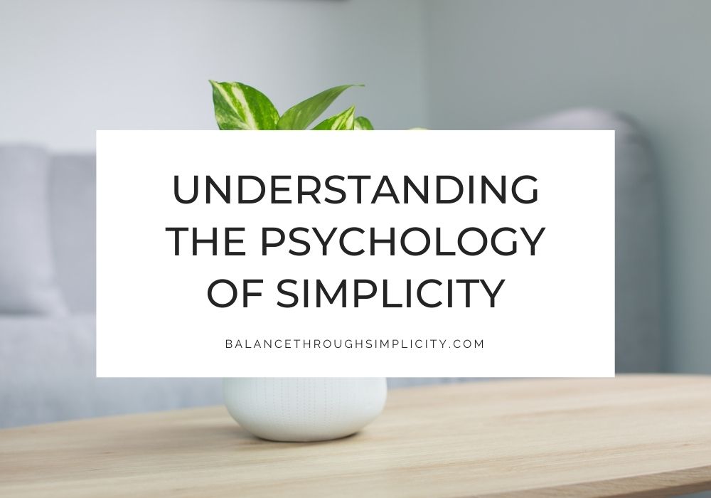 The Psychology of Simplicity and How It Affects Us Every Day
