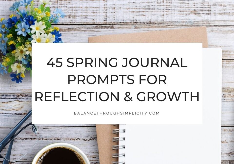 45 Spring Journal Prompts to Inspire Reflection and Growth