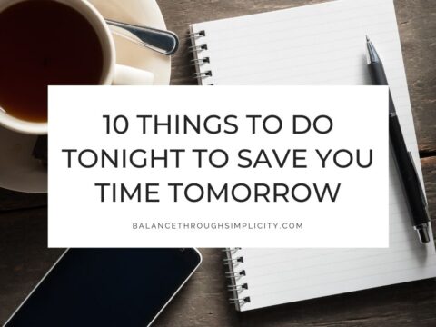10 Simple Things to Do Tonight to Save You Time Tomorrow