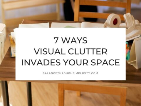 7 Ways Visual Clutter Invades Your Space