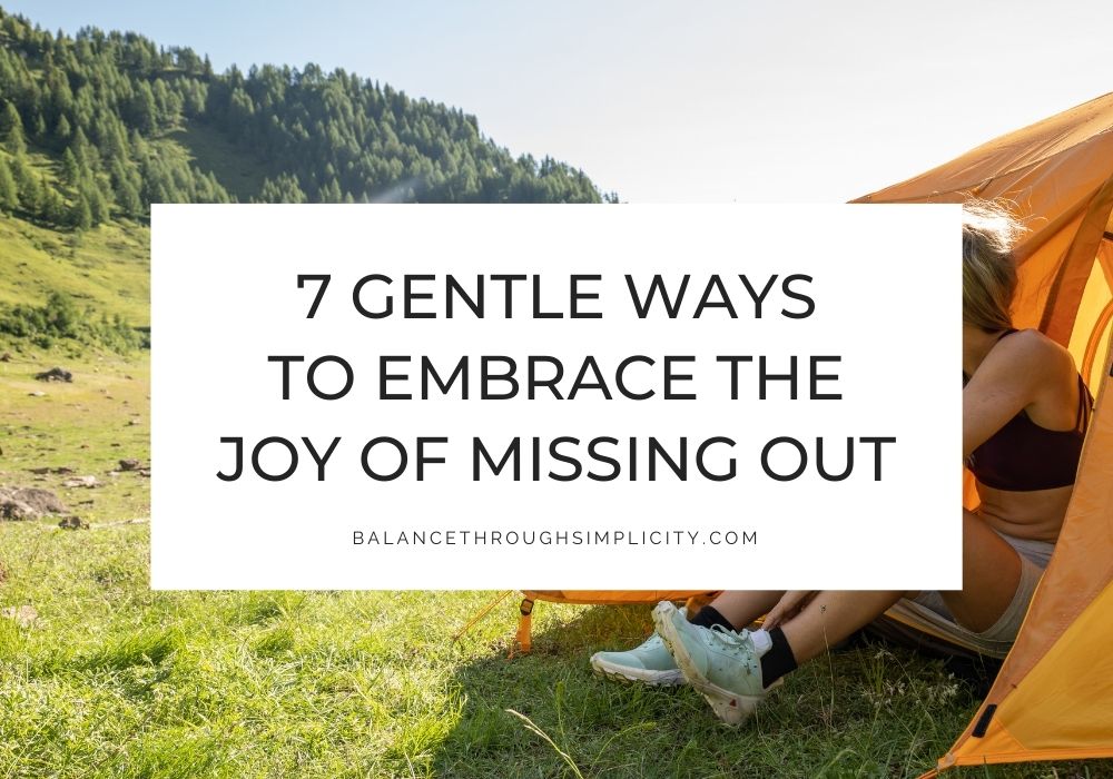 7 Gentle Ways to Embrace the Joy of Missing Out